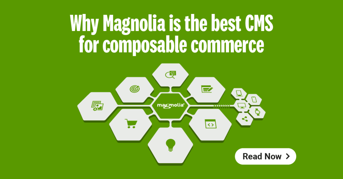 Why Magnolia is the best CMS for composable commerce | Magnolia Headless CMS